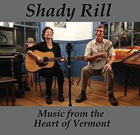 Shady Rill - Acoustic music from the heart of Vermont. - Store