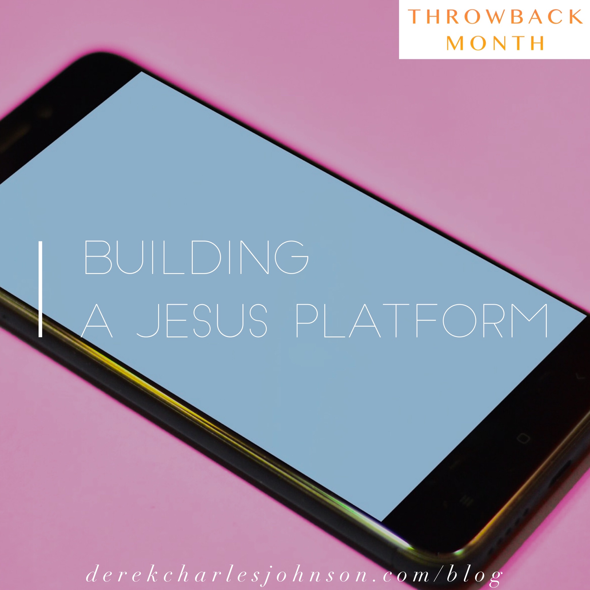 Building A Jesus Platform (THROWBACK MONTH)