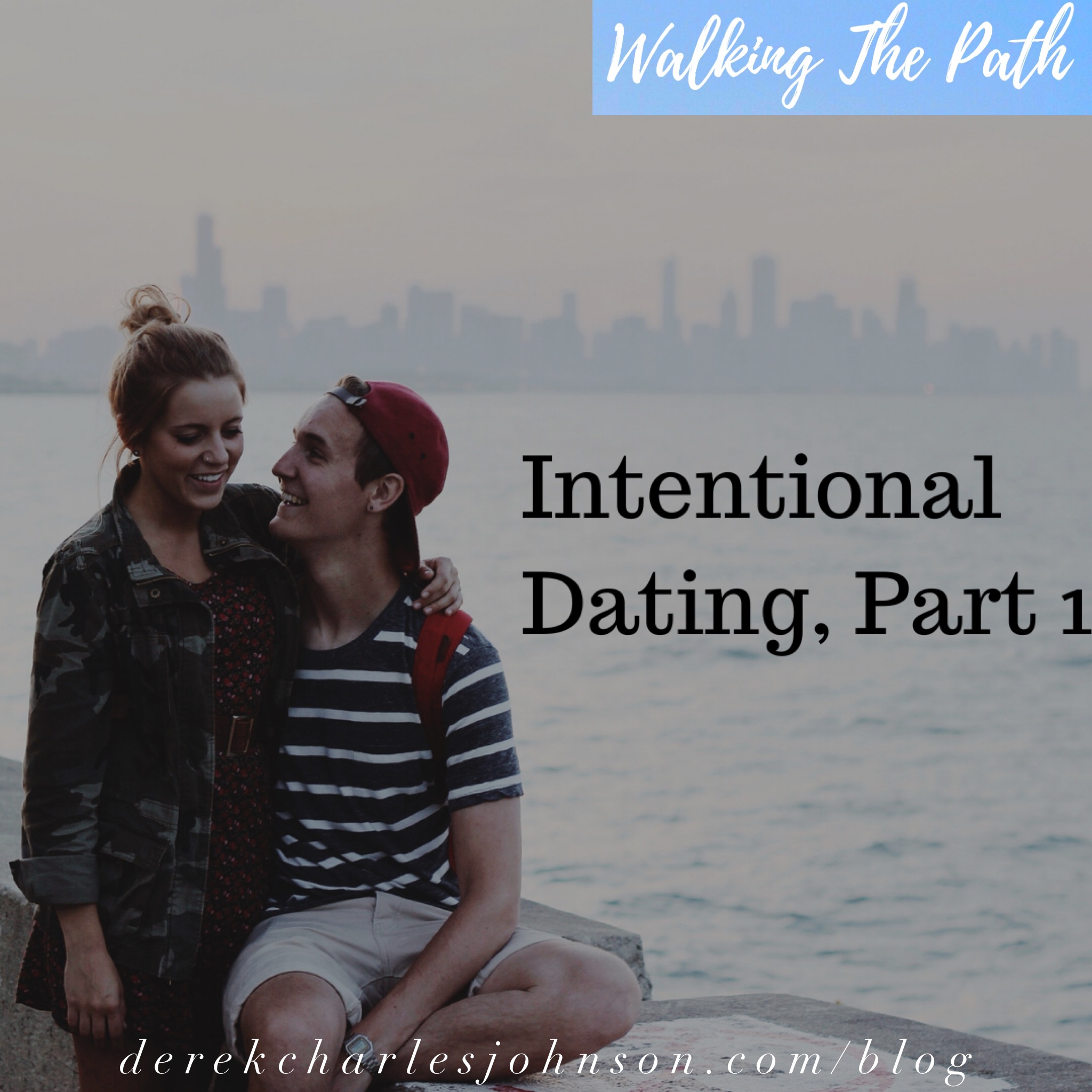 Intentional Dating, Part 1 (Walking The Path)