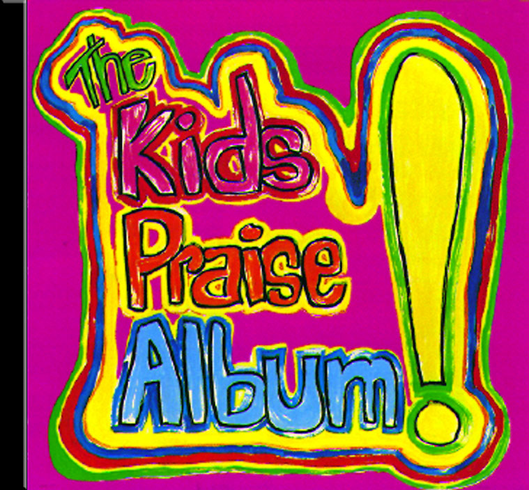THE KIDS PRAISE ALBUM! "An Explosion of Happiness!" -Download