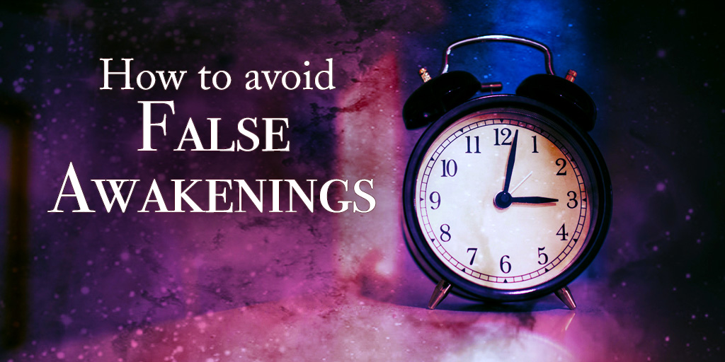 How to Avoid False Awakenings