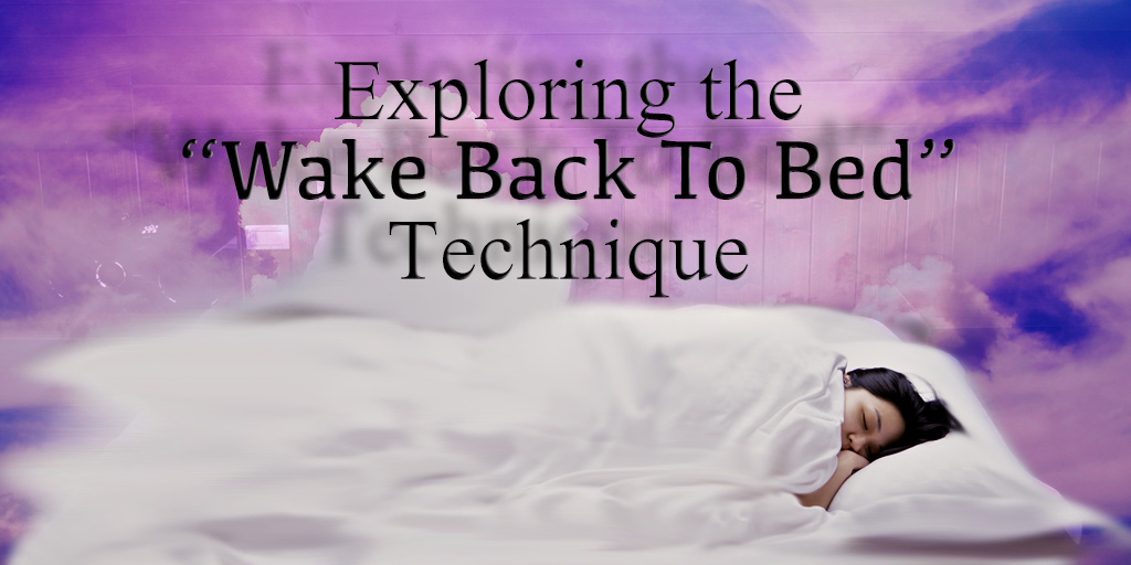 Exploring The "Wake Back To Bed' Technique