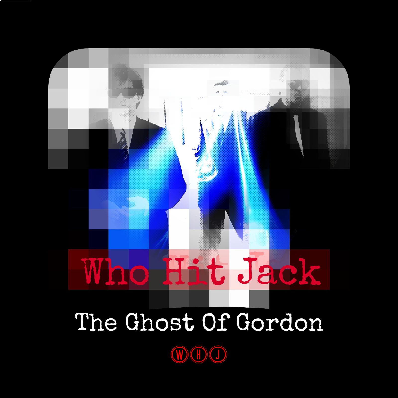 WHO HIT JACK - The Ghost Of Gordon By WHO HIT JACK