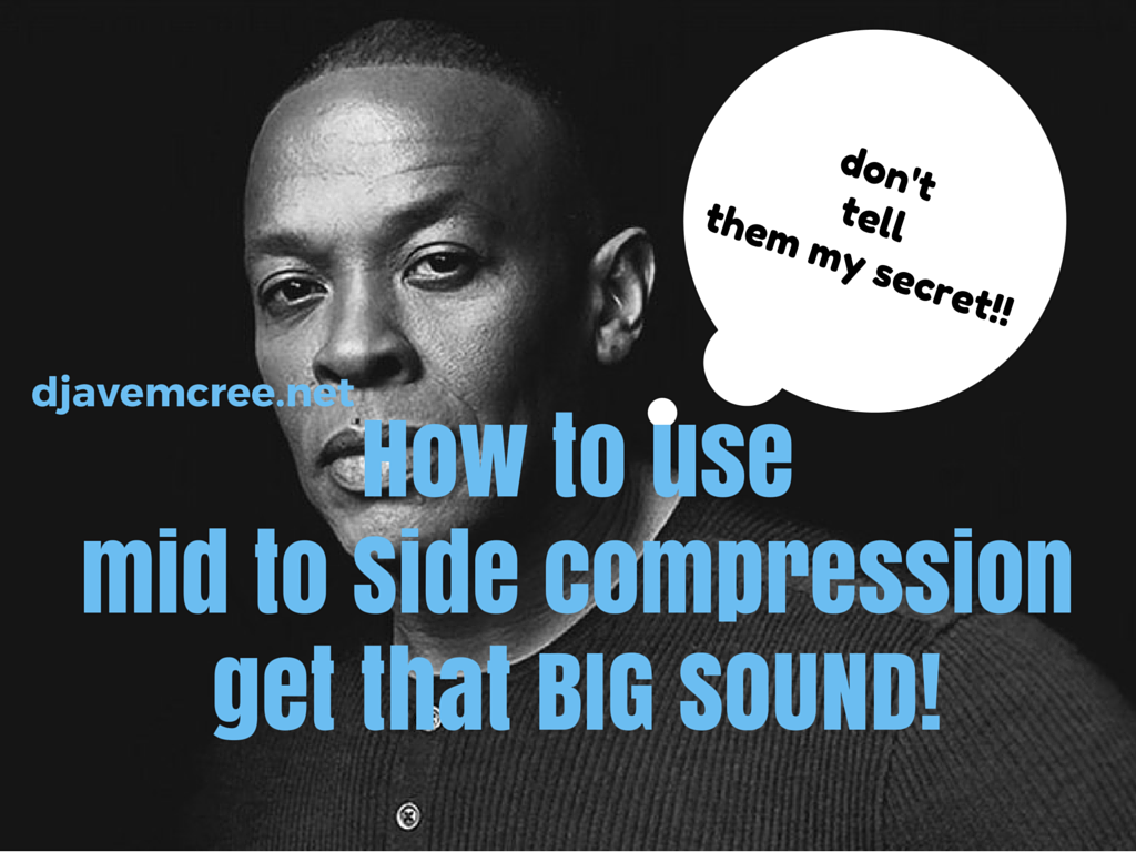 Tutorial video on how to get that Big Dr. Dre sound