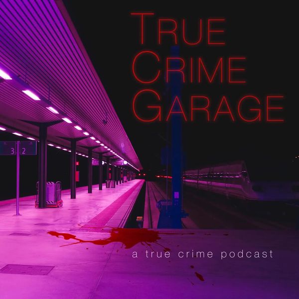True Crime Garage - Old Episodes
