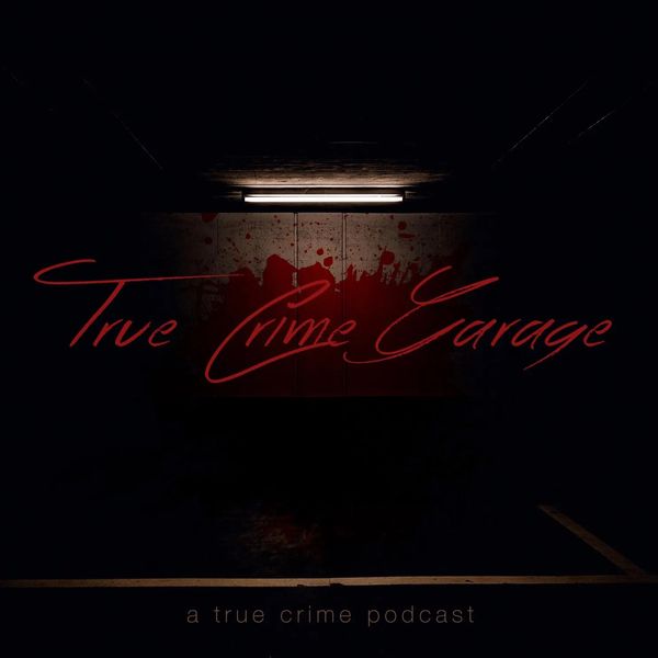 True Crime Garage - Old Episodes