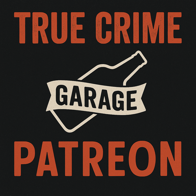 True Crime Garage - LISTEN