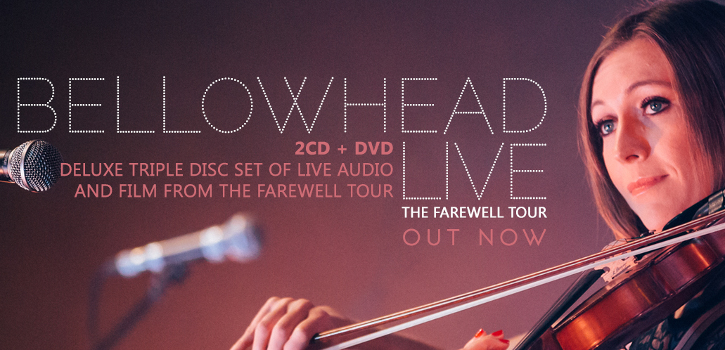 BELLOWHEAD LIVE : THE FAREWELL TOUR : OUT TODAY