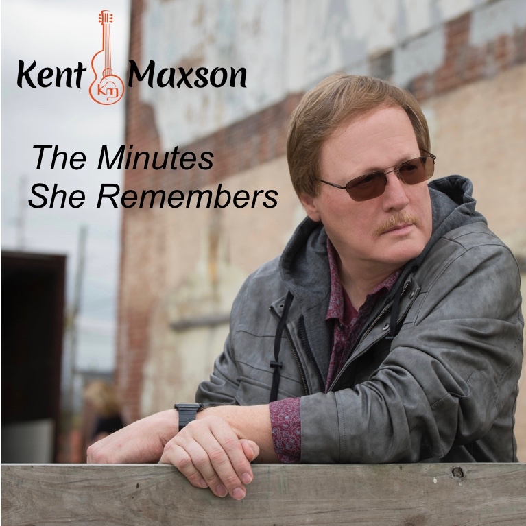 The Story Behind Kent Maxson's Song, "The Minutes She Remembers"
