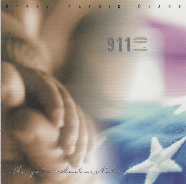 Kerry Patrick Clark - 911... Songs To Heal A Nation
