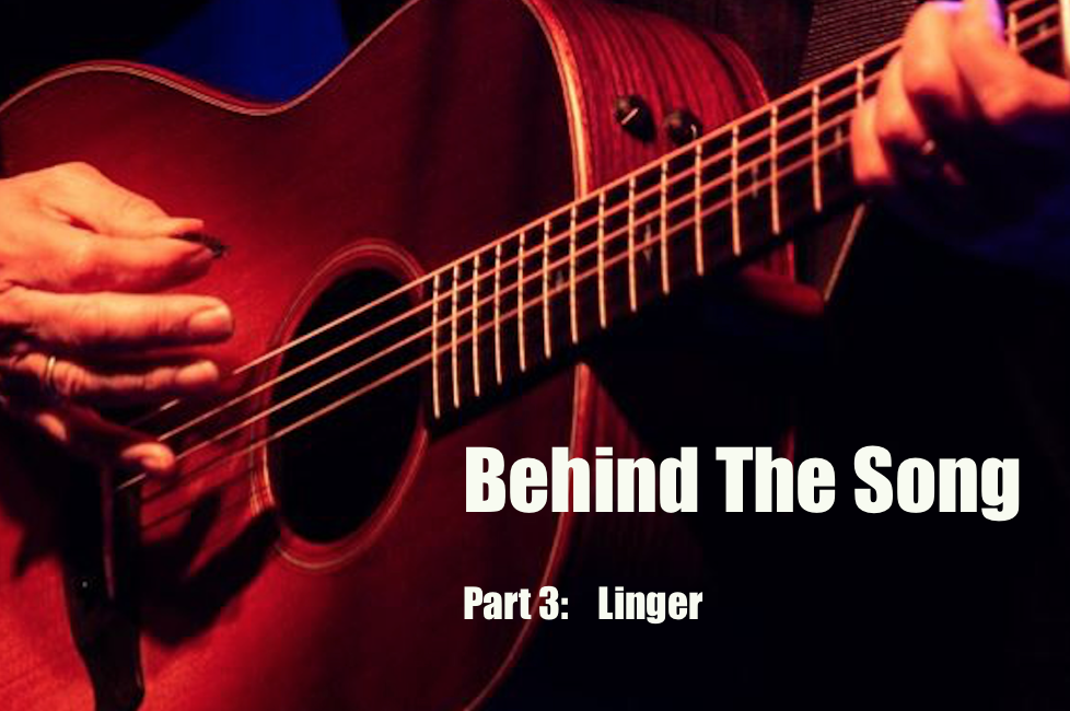 Behind The Song - Part 3 - Linger