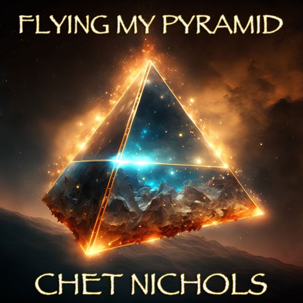 Chet Nichols - ALBUM: Flying My Pyramid