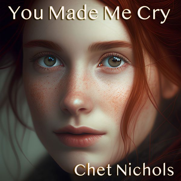Chet Nichols - SINGLE: You Made Me Cry