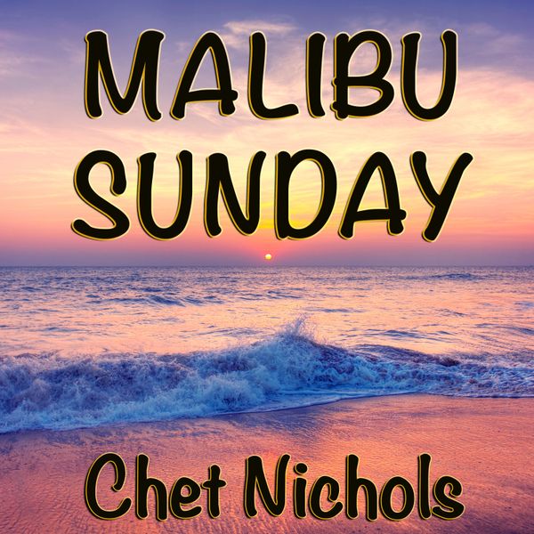 Chet Nichols - SINGLE: Malibu Sunday