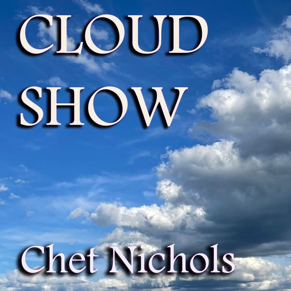 Chet Nichols - SINGLE: Cloud Show (Solo)