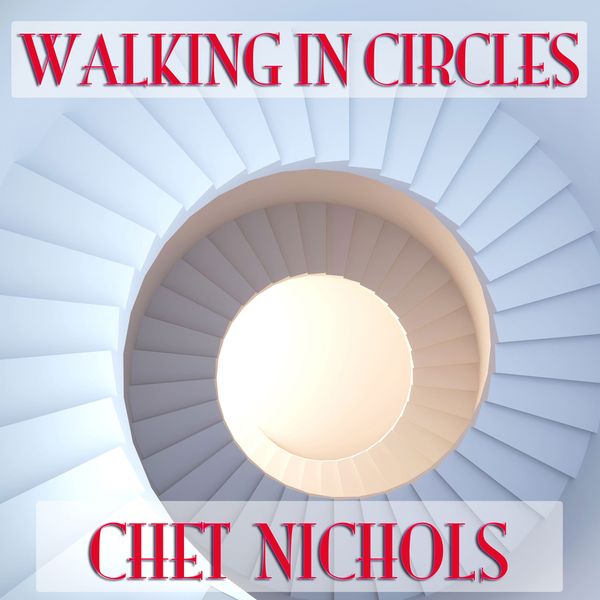 Chet Nichols - SINGLE: Walking In Circles
