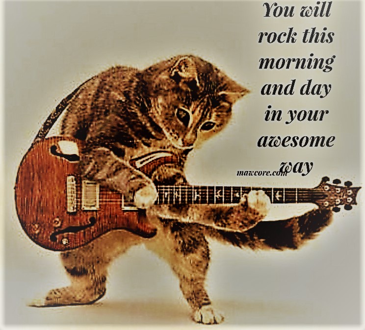 You will rock this morning and day!