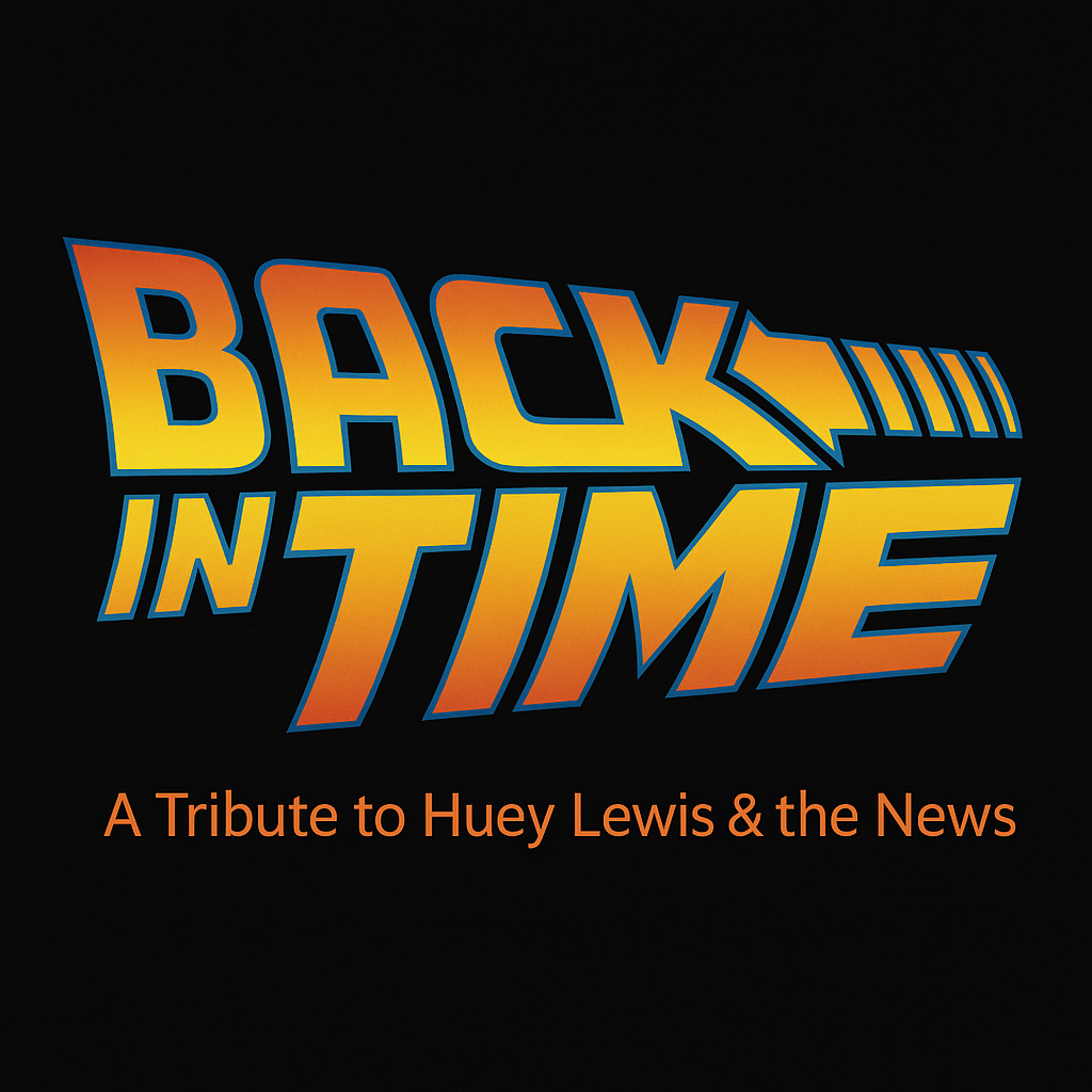 BACK IN TIME, Huey Lewis & The News Tribute Upcoming Shows