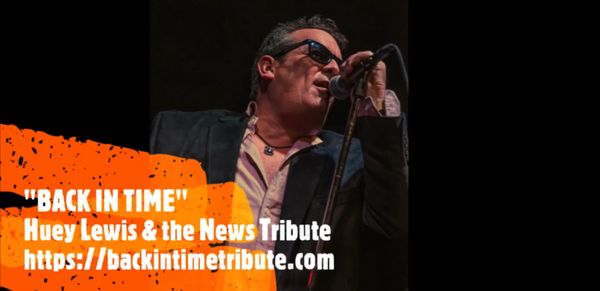 BACK IN TIME, Huey Lewis & The News Tribute Upcoming Shows
