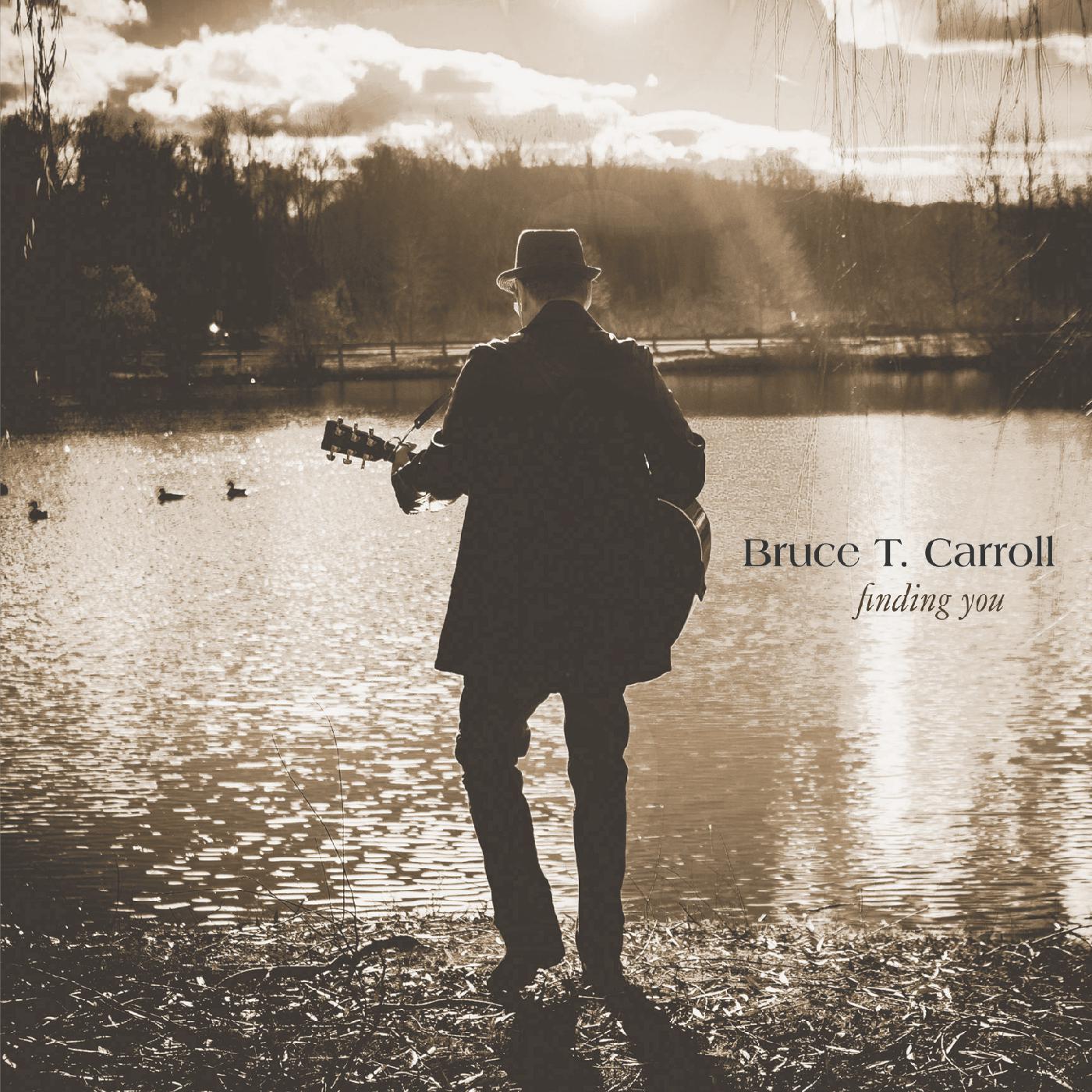 Bruce T. Carroll Releases "Finding You" to Radio