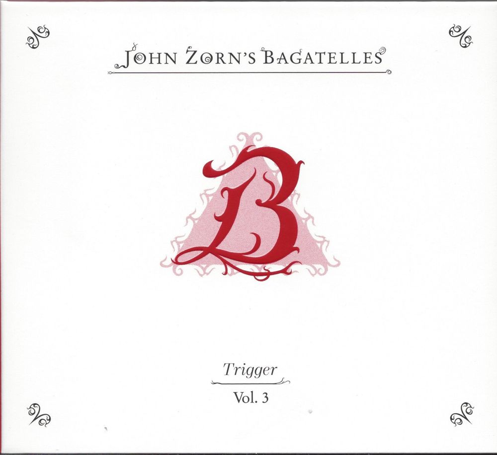 John Zorn Resource - John Zorn's Bagatelles Vol. 3