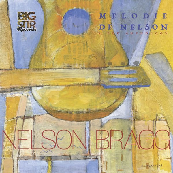 Big Stir Records - Nelson Bragg - Mélodie de Nelson: A Pop Anthology ...