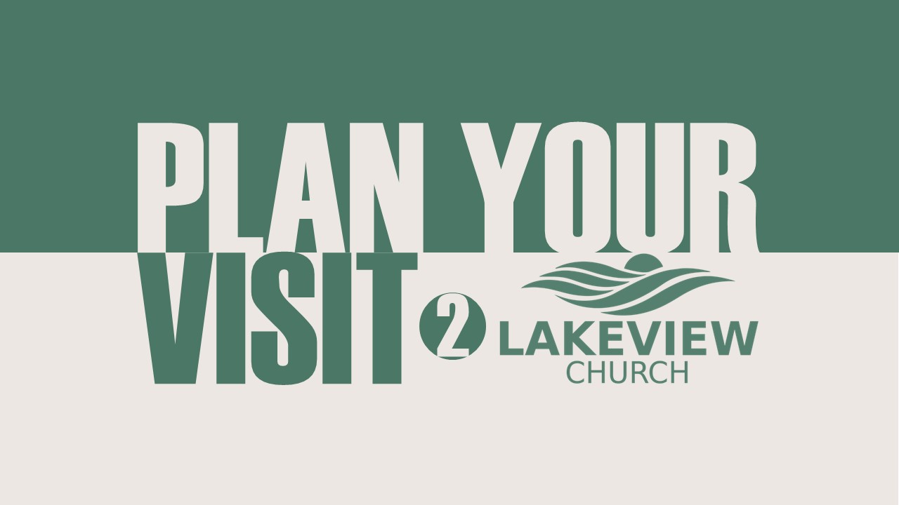 Lakeview Church - PLAN YOUR VISIT