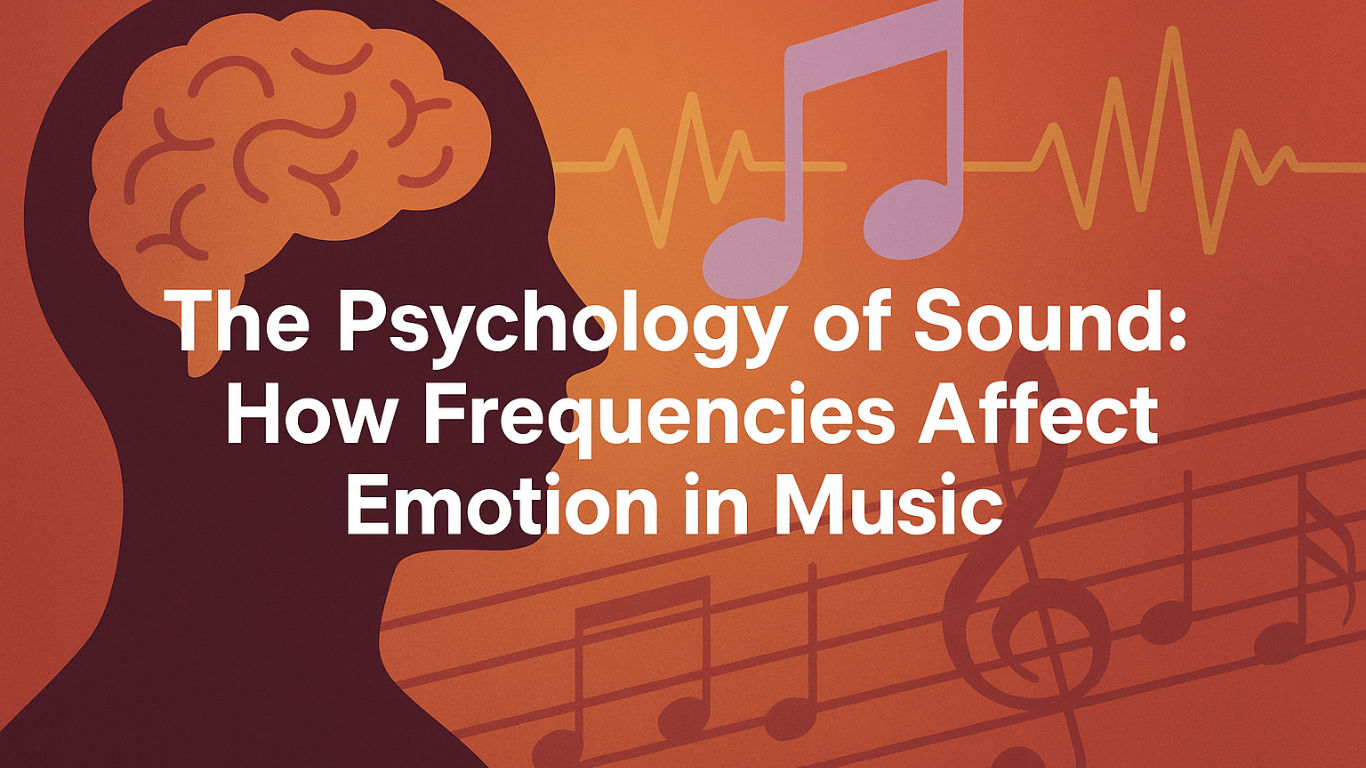 The Psychology of Sound - How Frequencies Affect Emotion in Music