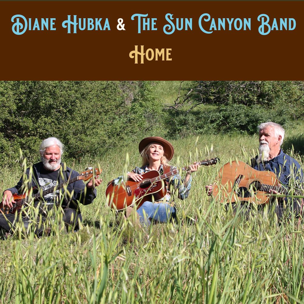 Diane Hubka & The Sun Canyon Band - SINGLE 12/8/22 - Home