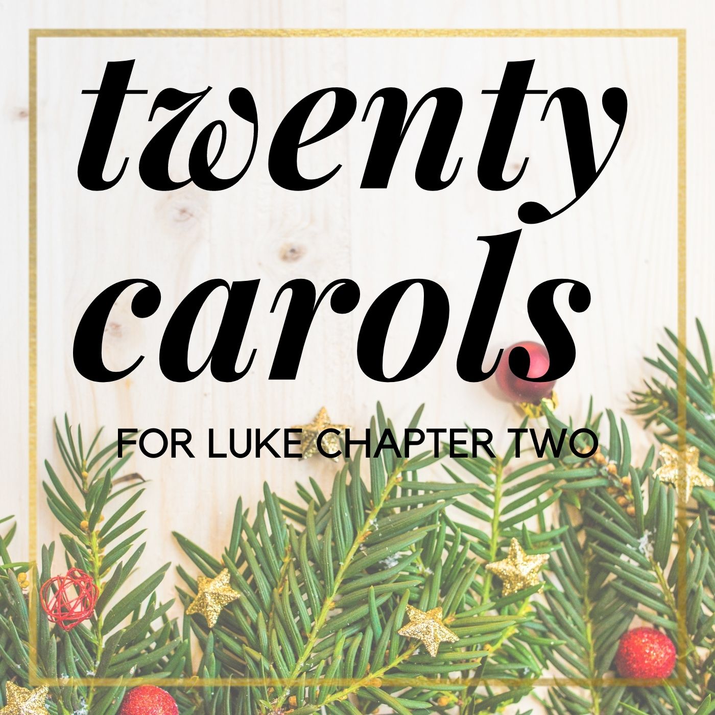 Twenty carols for Luke 2 Advent readings