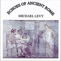 Michael Levy - Composer for Lyre - Ancient Roman Themed Albums