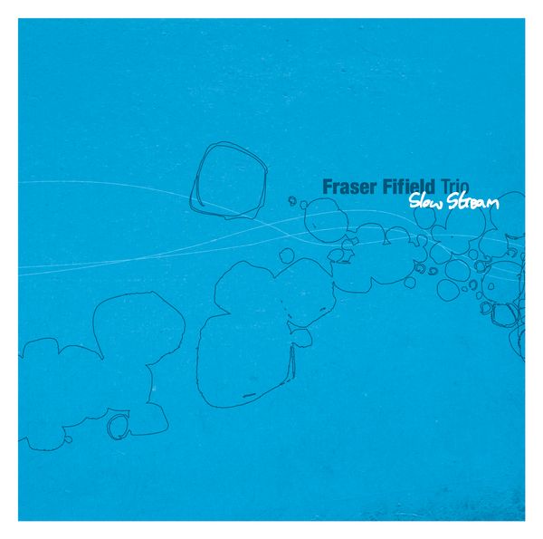 Fraser Fifield - SLOW STREAM