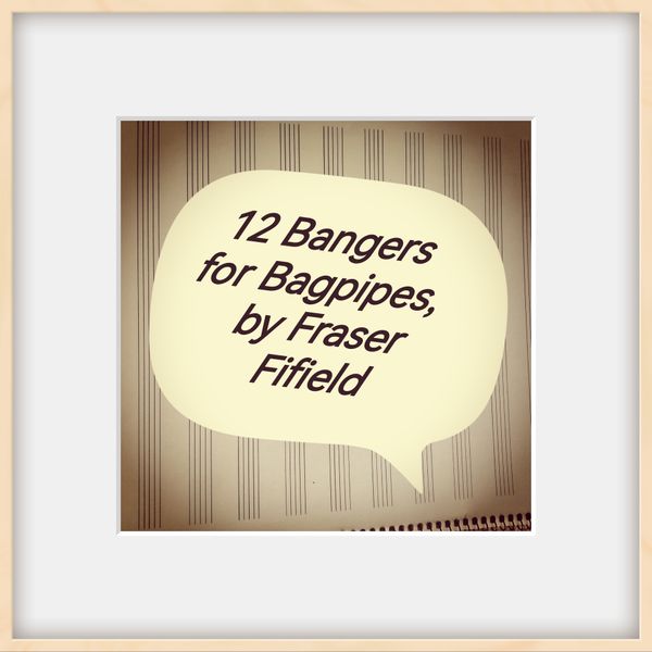 Fraser Fifield - Sheet Music for Bagpipes