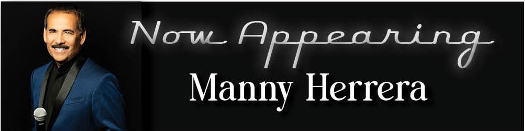 MANNY HERRERA SINGER/ENTERTAINER