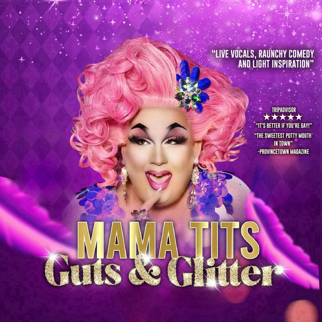 Mama Tits Guts And Glitter Mainstage Theatre Jun 25 2024 7 30pm