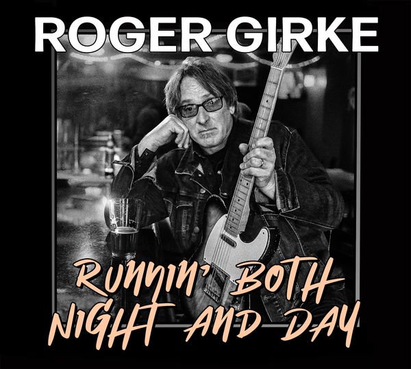 Roger Girke - 2025 Runnin' Both Night and Day