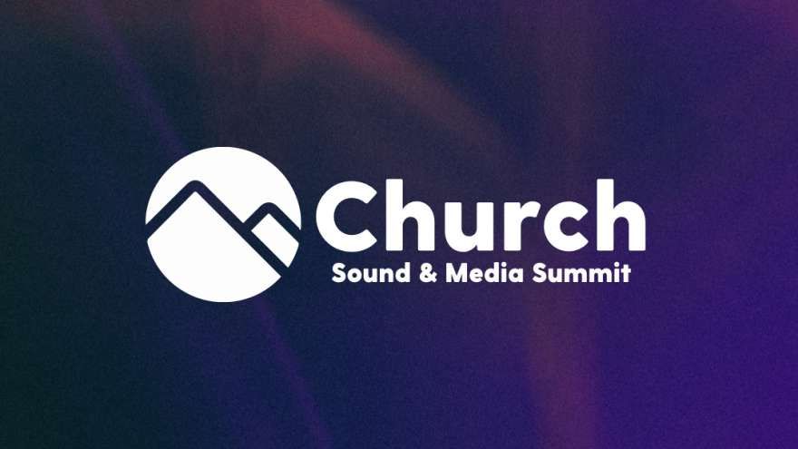 The Church Sound & Media Summit 2023