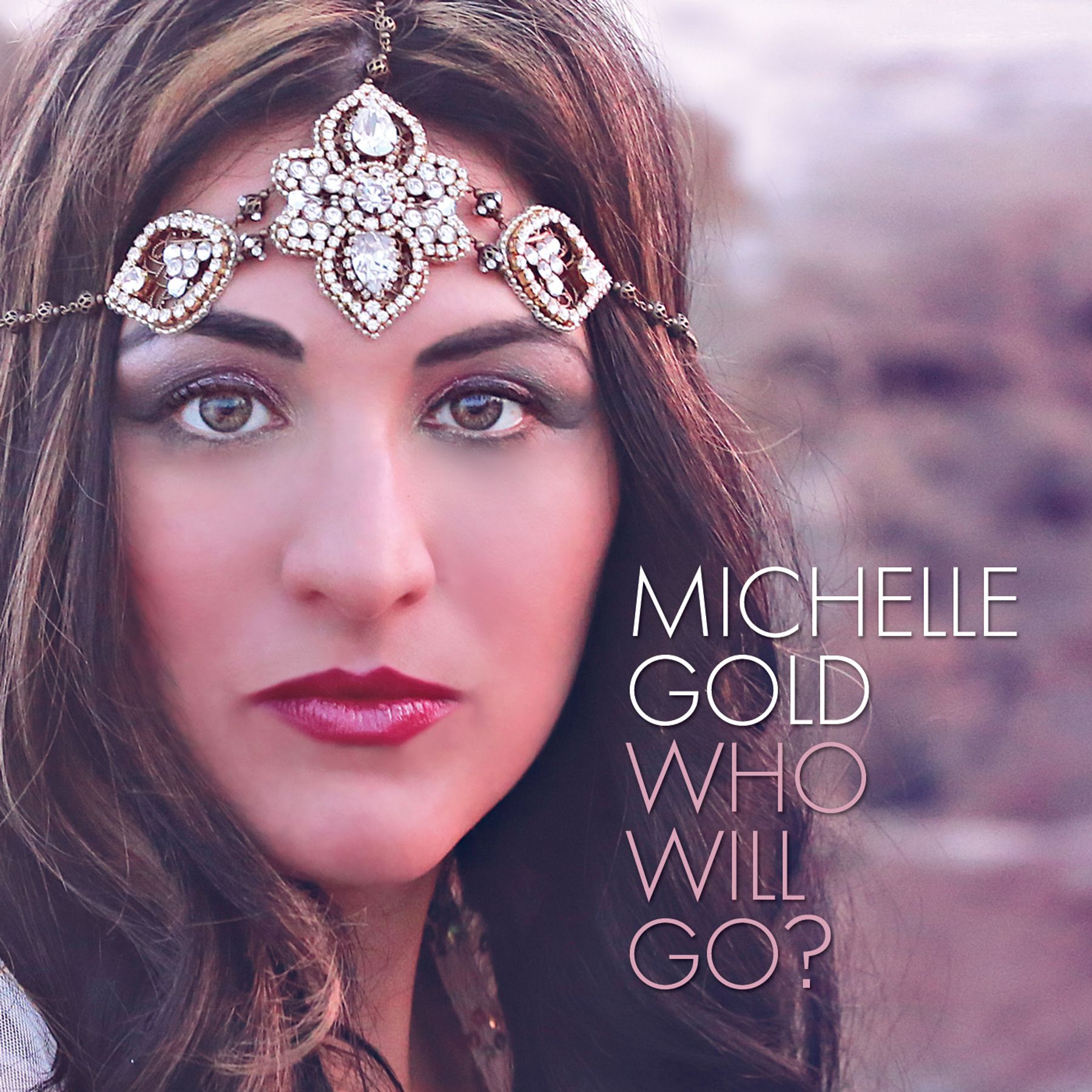 Michelle Gold - SONG LYRICS WHO WILL GO?