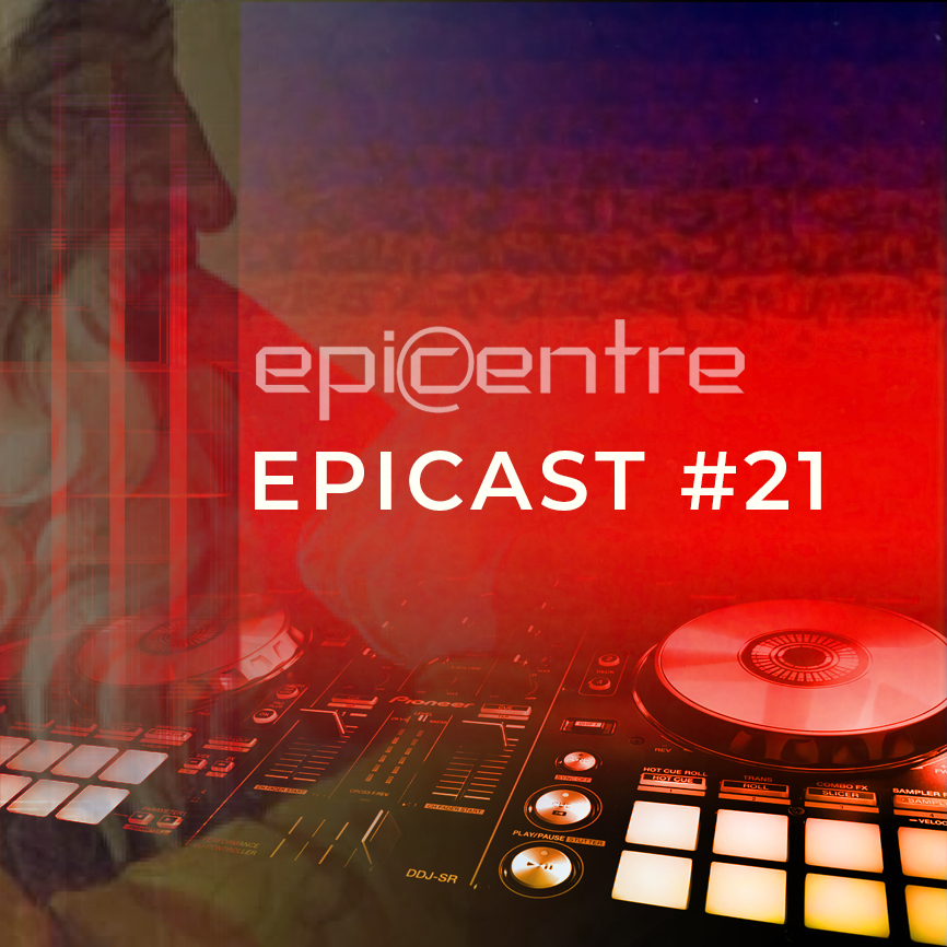 EPICENTRE - EPICAST #21