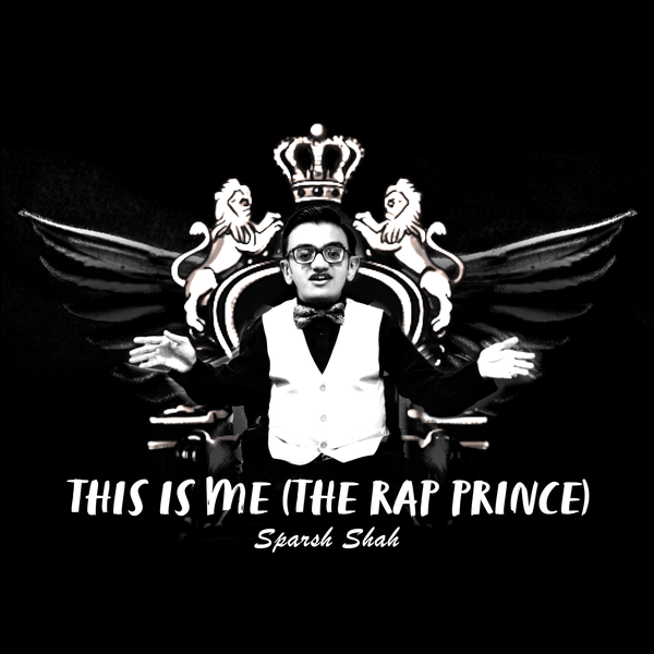 Sparsh Shah (Purhythm) - This Is Me (The Rap Prince)