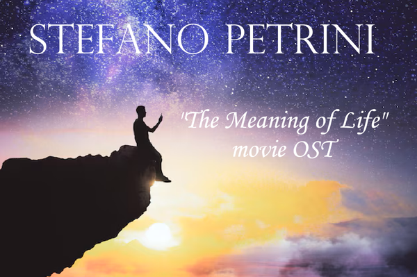 Maestro Stefano Petrini - "THE MEANING OF LIFE" MOVIE SOUNDTRACK