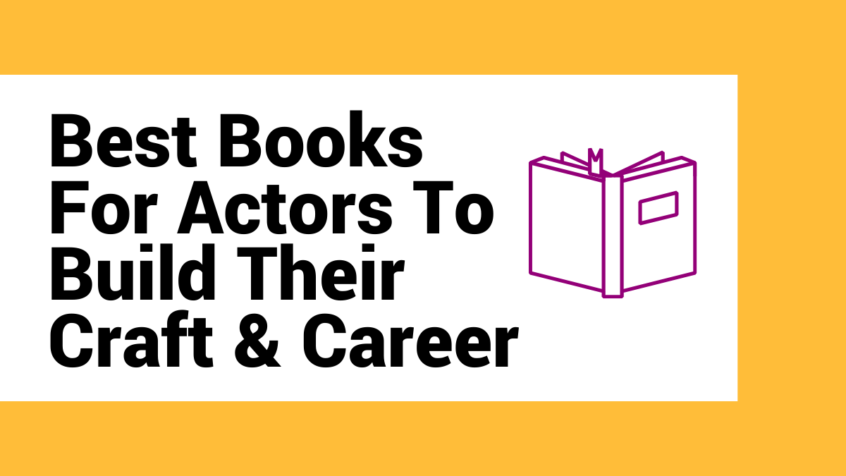 18 Best Books For Actors To Build Their Craft & Career