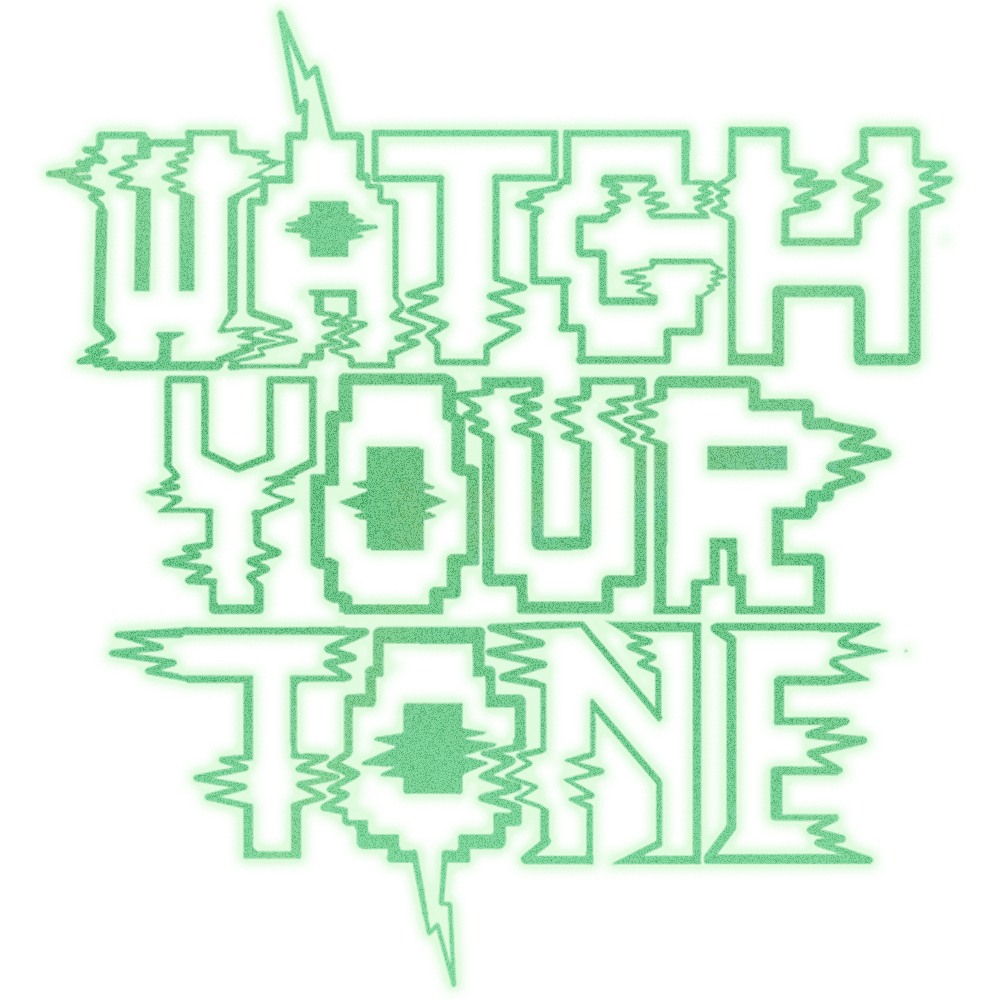 Watch Your Tone