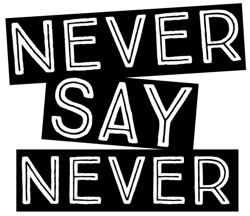 Never Say Never