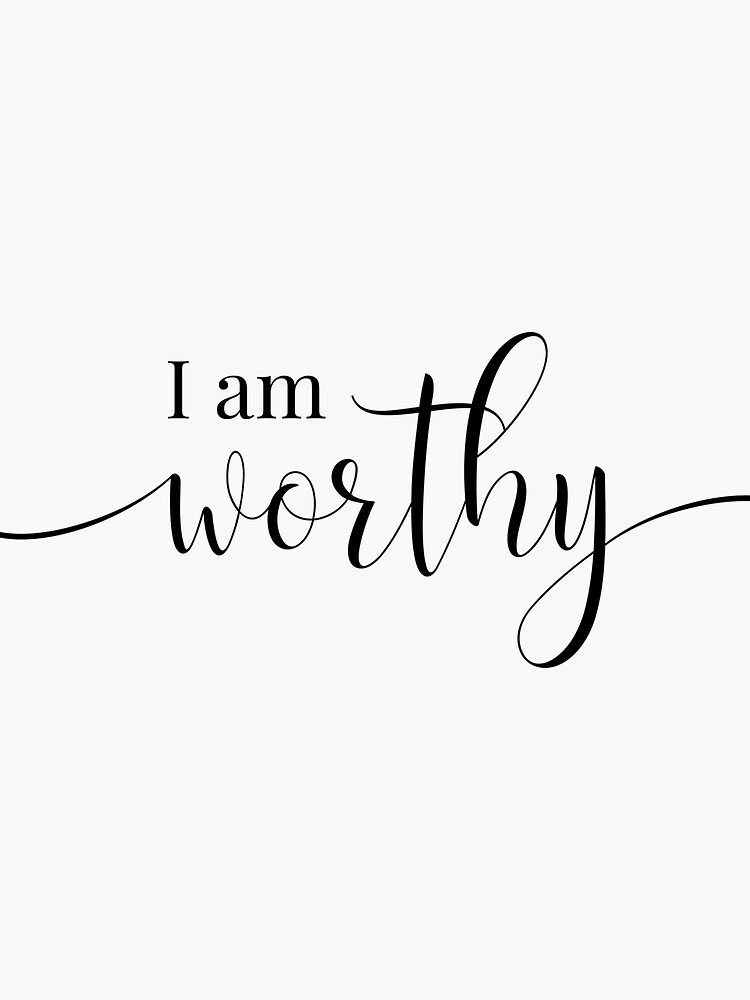"I Am Worthy," a Poem