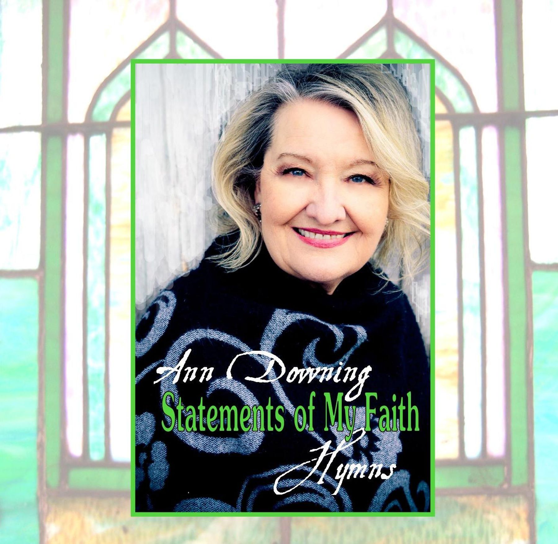 Ann Downing - Statements of My Faith