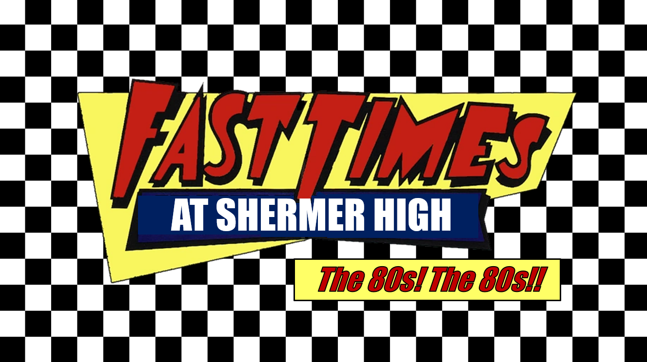 Fast Times At Shermer High