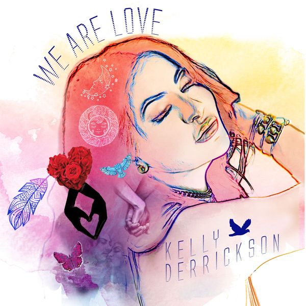 Kelly Derrickson - We Are Love