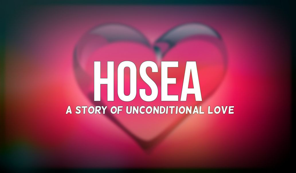 Hosea: A Story of Unconditional Love