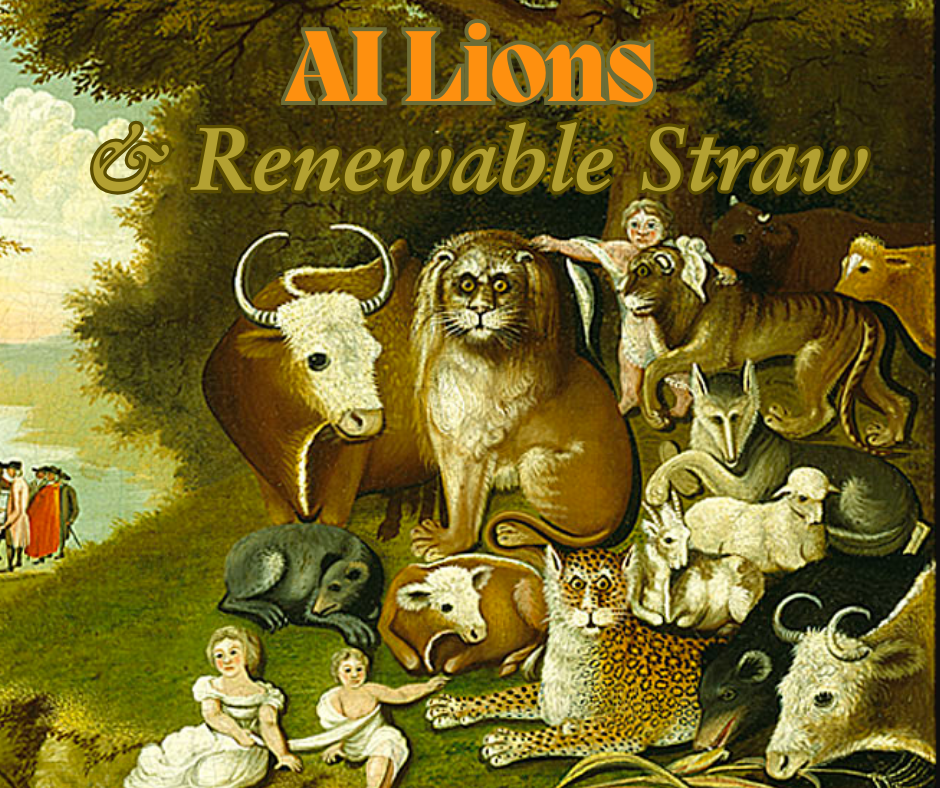 AI Lions and Renewable Straw